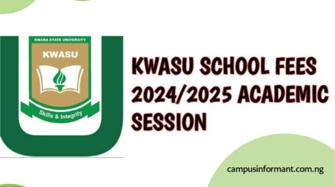 KWASU School Fees 2025/2026 academic session - Campus Informant